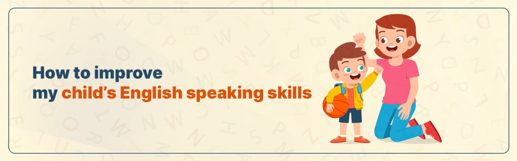 Let's explore some ways you can help your child improve their English ...